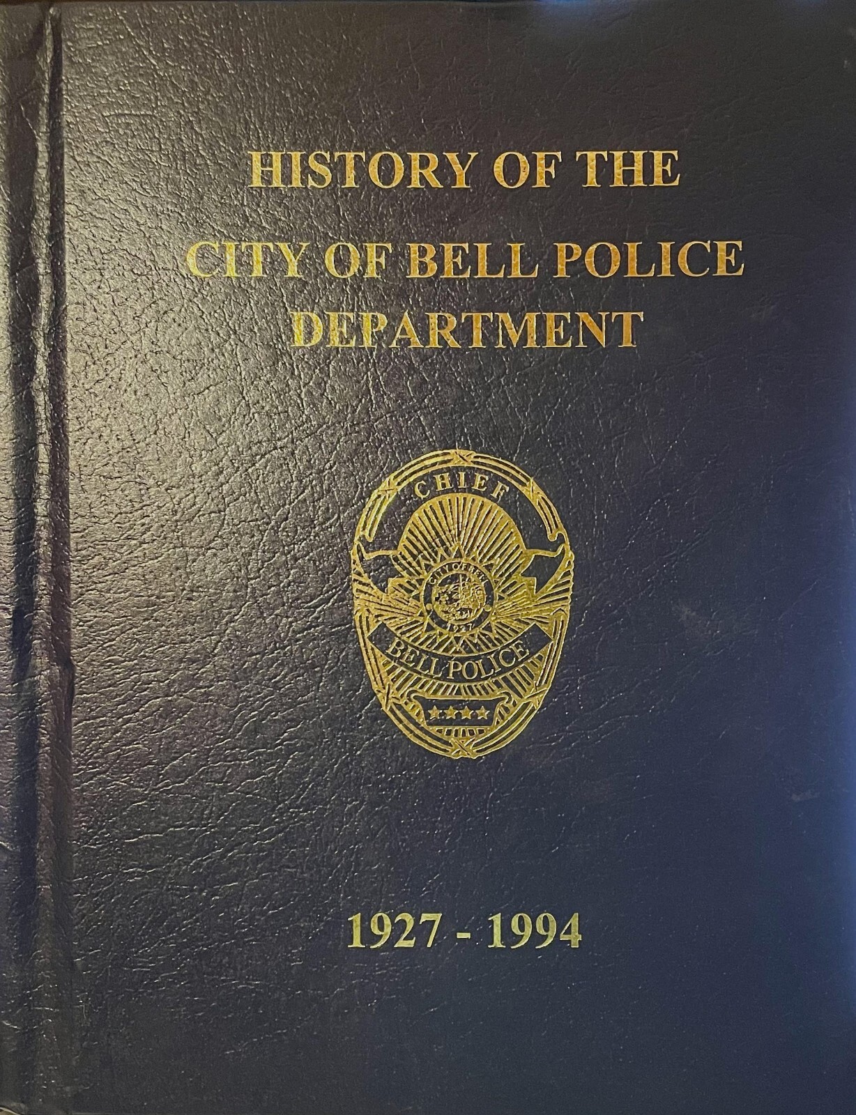 History of the City of Bell Police Department 1927-1994 by William B ...