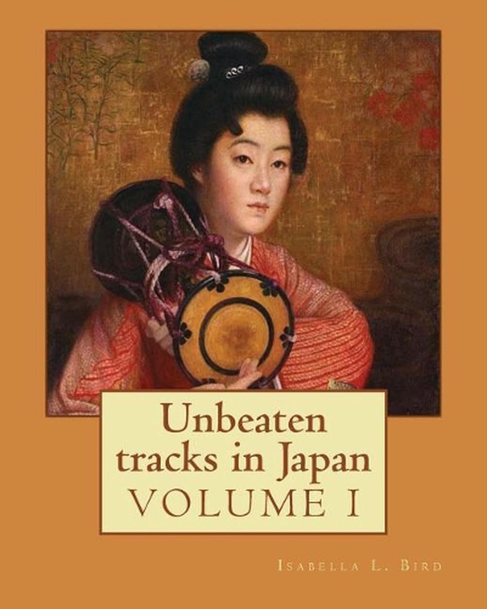 Unbeaten tracks in Japan: an account of travels on horseback in the ...