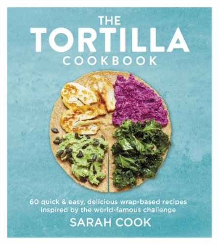 Sarah Cook The Tortilla Cookbook (Gebundene Ausgabe) | eBay