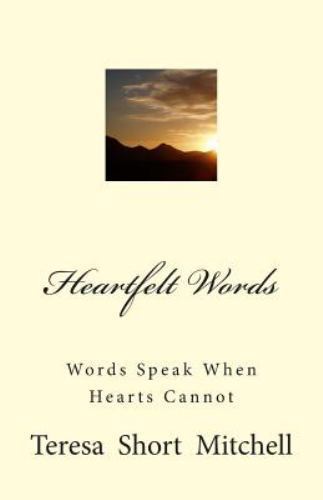 Heartfelt Words: Words Speak When Hearts Cannot by Mitchell, Teresa ...