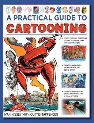 Cartooning, A Practical Guide to: Learn to draw cartoons with 1500 ...