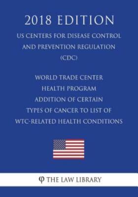 World Trade Center Health Program - Addition Of Certain Types Of Cancer ...
