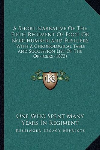 Short Narrative of the Fifth Regiment of Foot or Northumberland ...