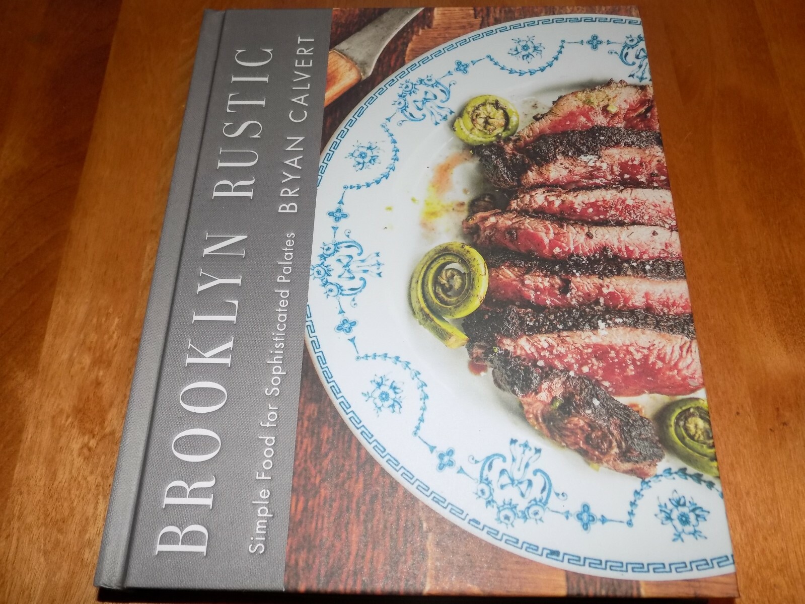 BROOKLYN RUSTIC Cookbook Cooking Fresh Ingredients Recipes Recipe Dish ...