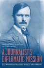 A JOURNALIST'S DIPLOMATIC MISSION: RAY STANNARD BAKER'S By John Maxwell ...