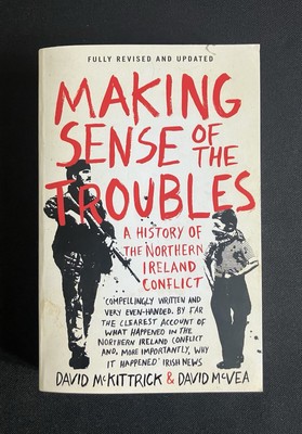 MAKING SENSE OF THE TROUBLES: History of Northern Ireland Conflict PB ...