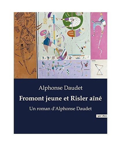 Fromont jeune et Risler aîné: Un roman d'Alphonse Daudet (édition ...