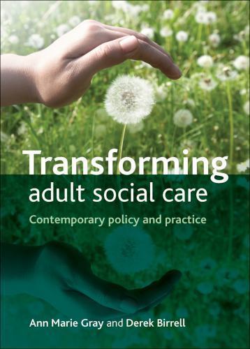 Transforming Adult Social Care : Contemporary Policy and Practice by ...