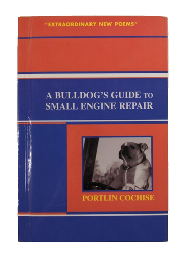 Bulldog's Guide to Small Engine Repair Book of Poems Poetry by Cochise ...