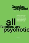 All Families Are Psychotic by Douglas Coupland: New 9781582342153| eBay
