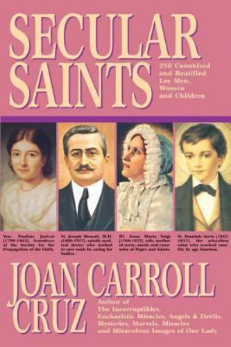 Secular Saints : 250 Canonized and Beatified Lay Men, Women and ...