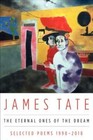 The Eternal Ones of the Dream: Selected Poems 1990 - 2010 by James Tate ...