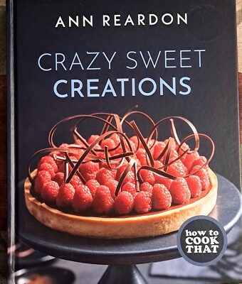 How to Cook That : Crazy Sweet Creations by Ann Reardon (2021 ...