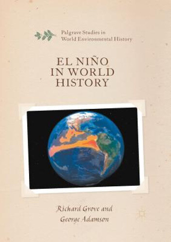 El Nino in World History (Palgrave Studies in World Environmental ...