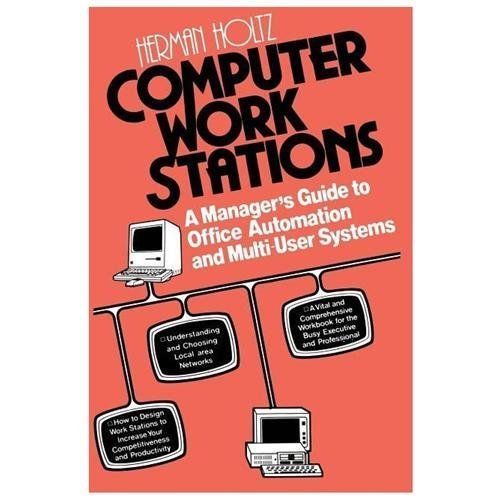 Computer Work Stations : The Manager's Guide to Office Automation and ...