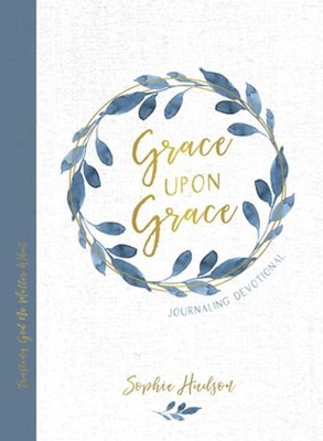 Grace Upon Grace Journaling Devotional: Trusting God No Matter What by ...