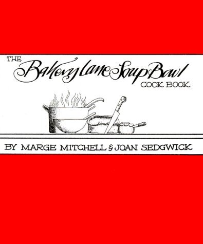 THE BAKERY LANE SOUP BOWL COOK BOOK By Marge Mitchell & Joan Sedgwick ...