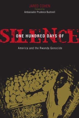 One Hundred Days of Silence : America and the Rwanda Genocide by Jared ...