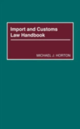 Import and Customs Law Handbook by Michael J. Horton (1992, Hardcover ...