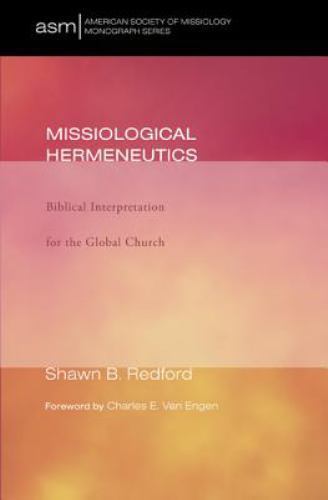 Missiological Hermeneutics: Biblical Interpretation for the Global ...