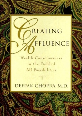 Creating Affluence: Wealth Consciousn..., Deepak Chopra 9781880032428| eBay