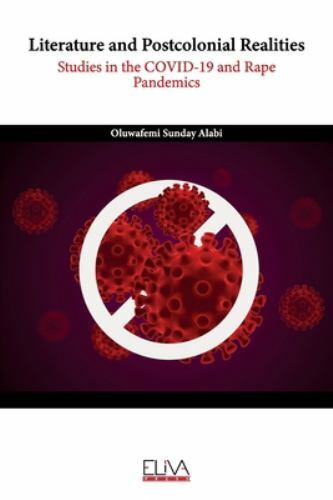 Literature and Postcolonial Realities : Studies in the COVID-19 and ...