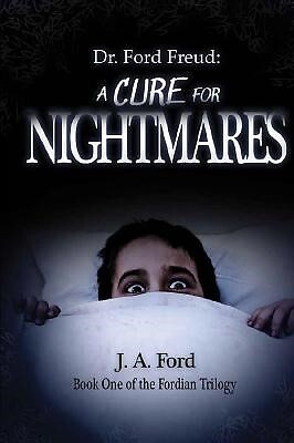 Dr. Ford Freud: A Cure for Nightmares by Ford, J. A. -Paperback | eBay