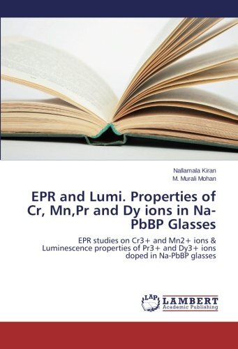 EPR and Lumi. Properties of Cr, MN, PR and Dy Ions in Na-Pbbp Glasses