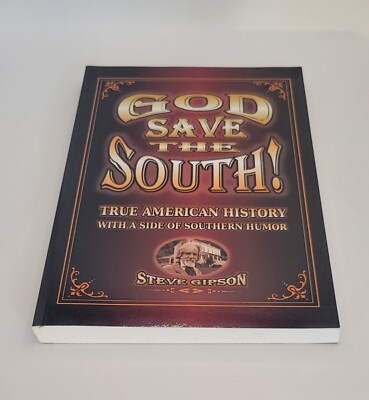 God Save the South : True American History By Steve Gipson Signed Copy ...