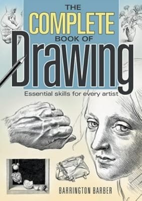 The Complete Book of Drawing: Essential Skills for Every Artist, Barber ...