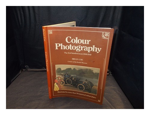 COE, BRIAN (1930-2007) Colour photography : the first hundred years ...