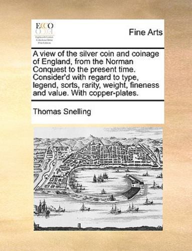 View of the Silver Coin and Coinage of England, from the Norman ...