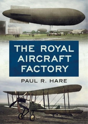 Paul R. Hare The Royal Aircraft Factory (Hardback) (UK IMPORT ...