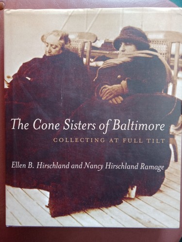 The Cone Sisters of Baltimore Collecting at Full Tilt 2008 1st Edition ...