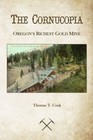 Cornucopia: Oregon's Richest Mine, Cook New 9781523330768 Fast Free ...