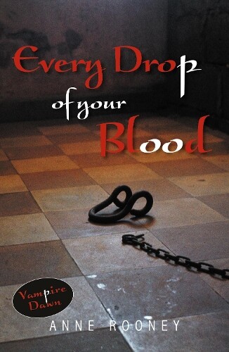 Anne Rooney Every Drop of Your Blood (Paperback) Vampire Dawn (US ...