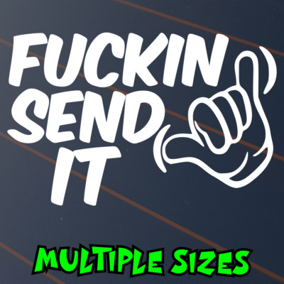 F*ckin Send It Sticker Drift MX BMX Skate 4x4 Car Decal Hoon Fkn Bike ...