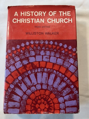 A History of the Christian Church Williston Walker Third Edition 1970 ...