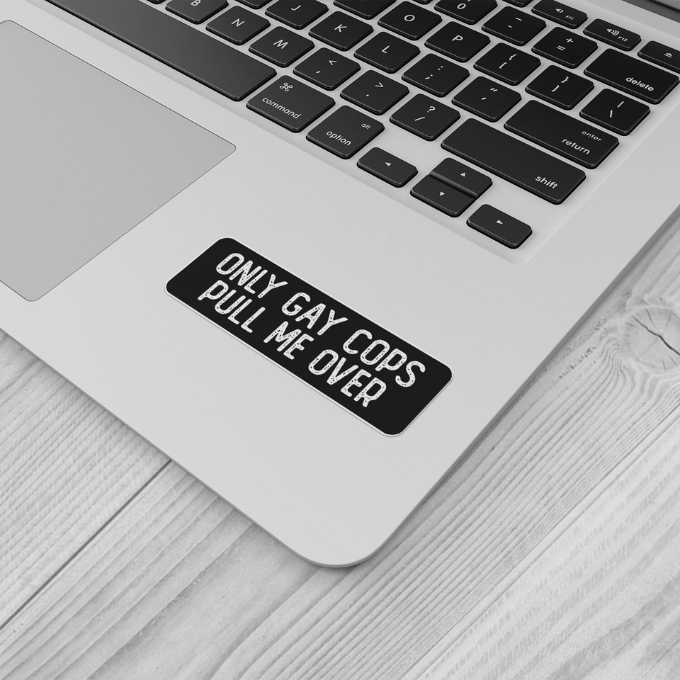 Only Gay Cops Pull Me Over Cool Biker Sticker Vinyl Car Bumper Decal | eBay