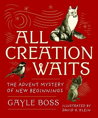 All Creation Waits -- Gift Edition: The Advent Mystery of New ...