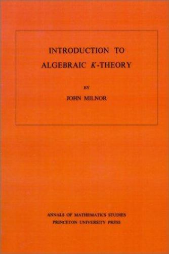 Annals of Mathematics Studies: Introduction to Algebraic K-Theory by ...