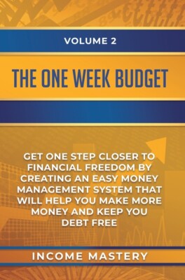 The One-Week Budget: Get One Step Closer To Financial Freedom By ...
