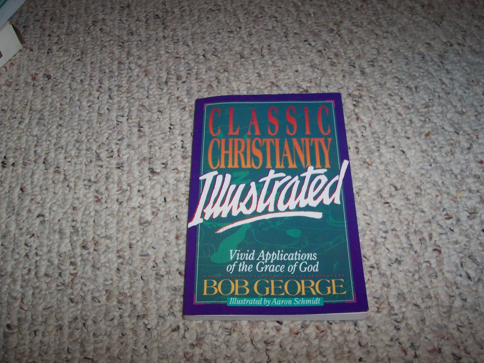 Classic Christianity Illustrated: Vivid Applications of the Grace of ...