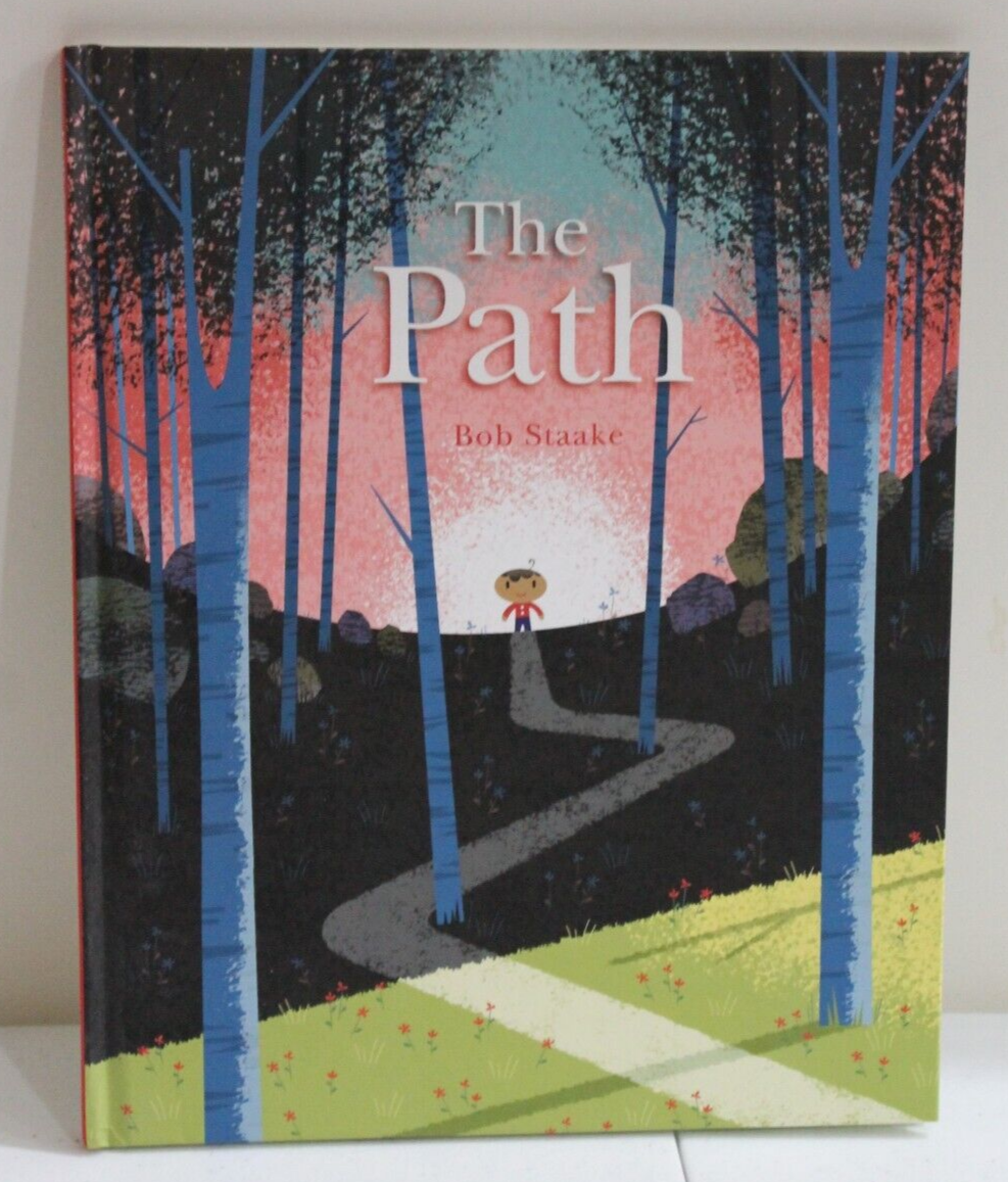 Path : A Picture Book about Finding Your Own True Way by Bob Staake ...