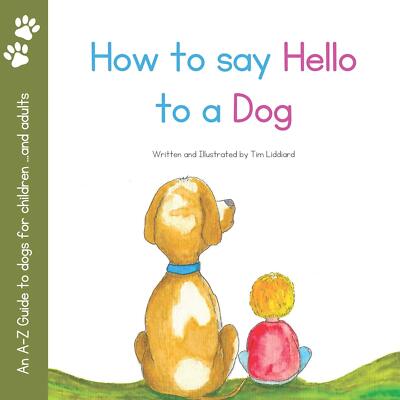 How to say Hello to a Dog: An A-Z Picture Book Guide to dogs for ...