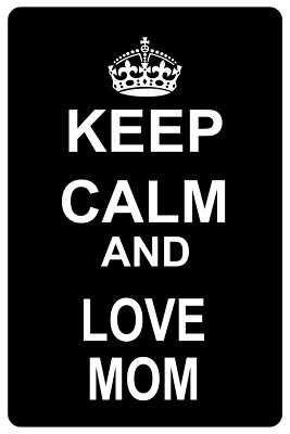 Keep Calm And Love Mom Wall Art Decor Novelty Notice Aluminum Metal ...
