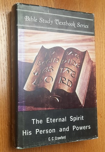 The Eternal Spirit His Person & Powers CC Crawford Bible Study Textbook ...