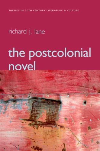 The Postcolonial Novel: Themes in 20th Century Literature & Culture ...