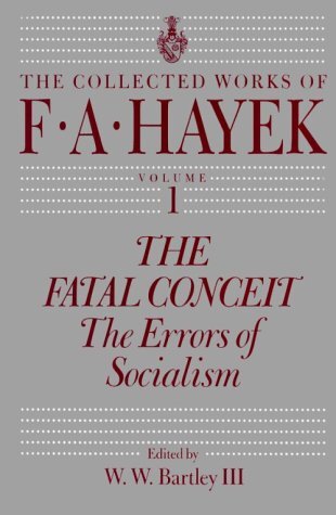 THE FATAL CONCEIT: THE ERRORS OF SOCIALISM (THE COLLECTED By F. A ...