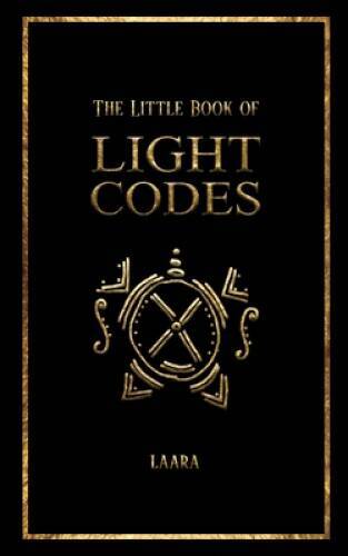 The Little Book of Light Codes: Healing Symbols for Life Transformation ...